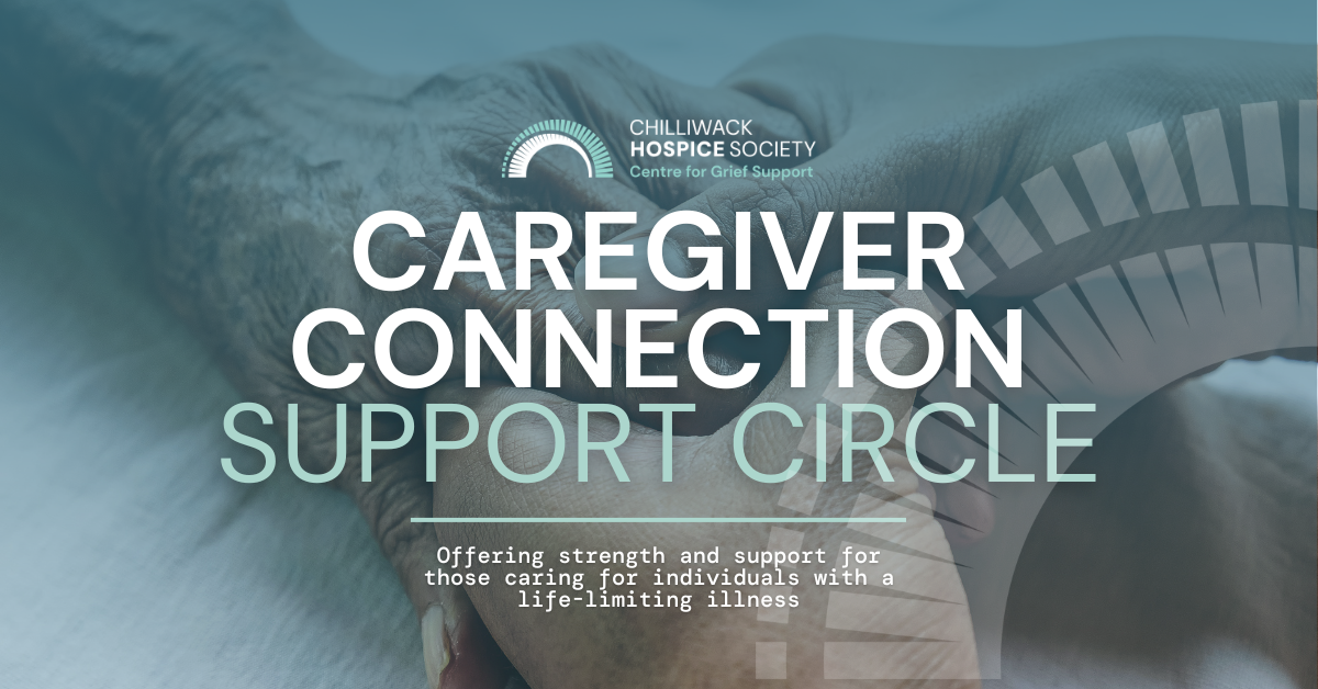 Caregiver Connection Support Circle – Chilliwack Hospice Society